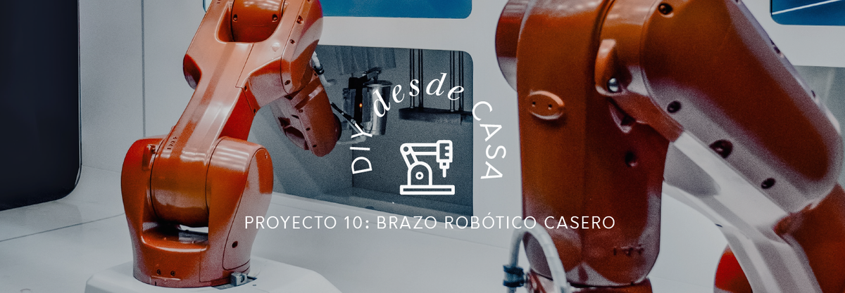 DIY desde casa - 10A: Armando un brazo robótico casero— Techmake Solutions